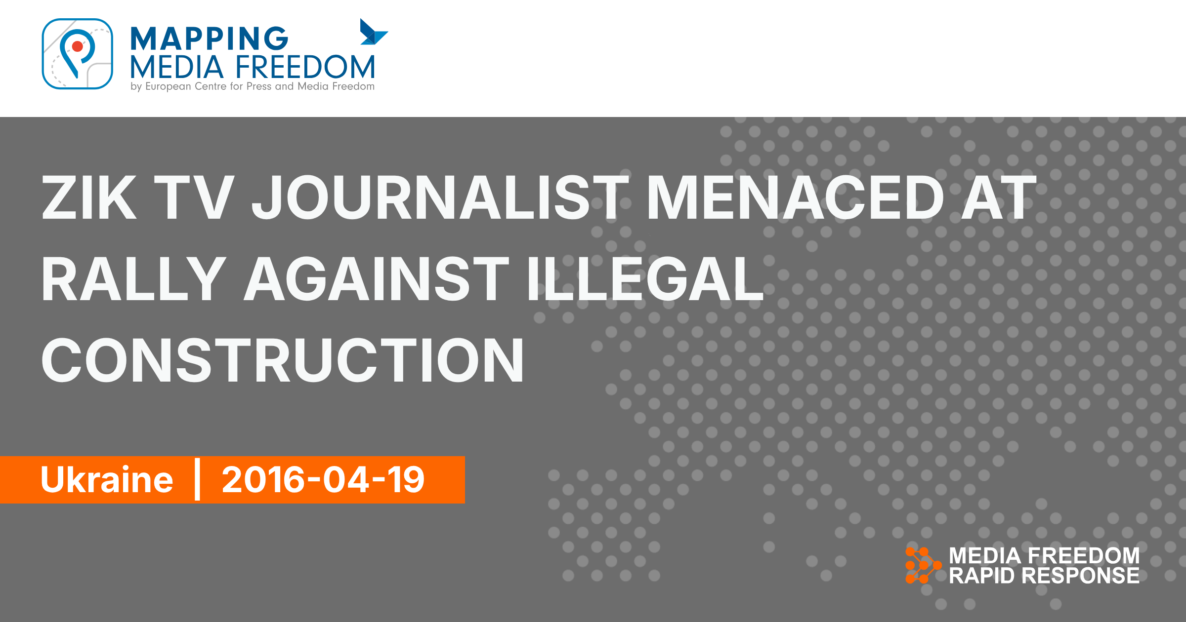 Mapping Media Freedom: Ukraine: ZIK TV journalist menaced at rally against illegal construction ...
