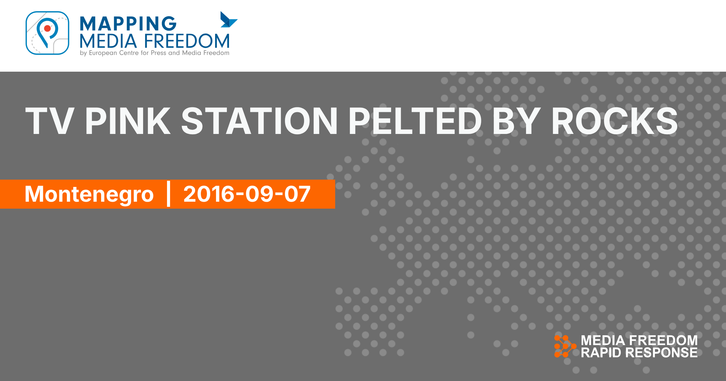 Mapping Media Freedom: Montenegro: TV Pink station pelted by rocks (2016-09-07)