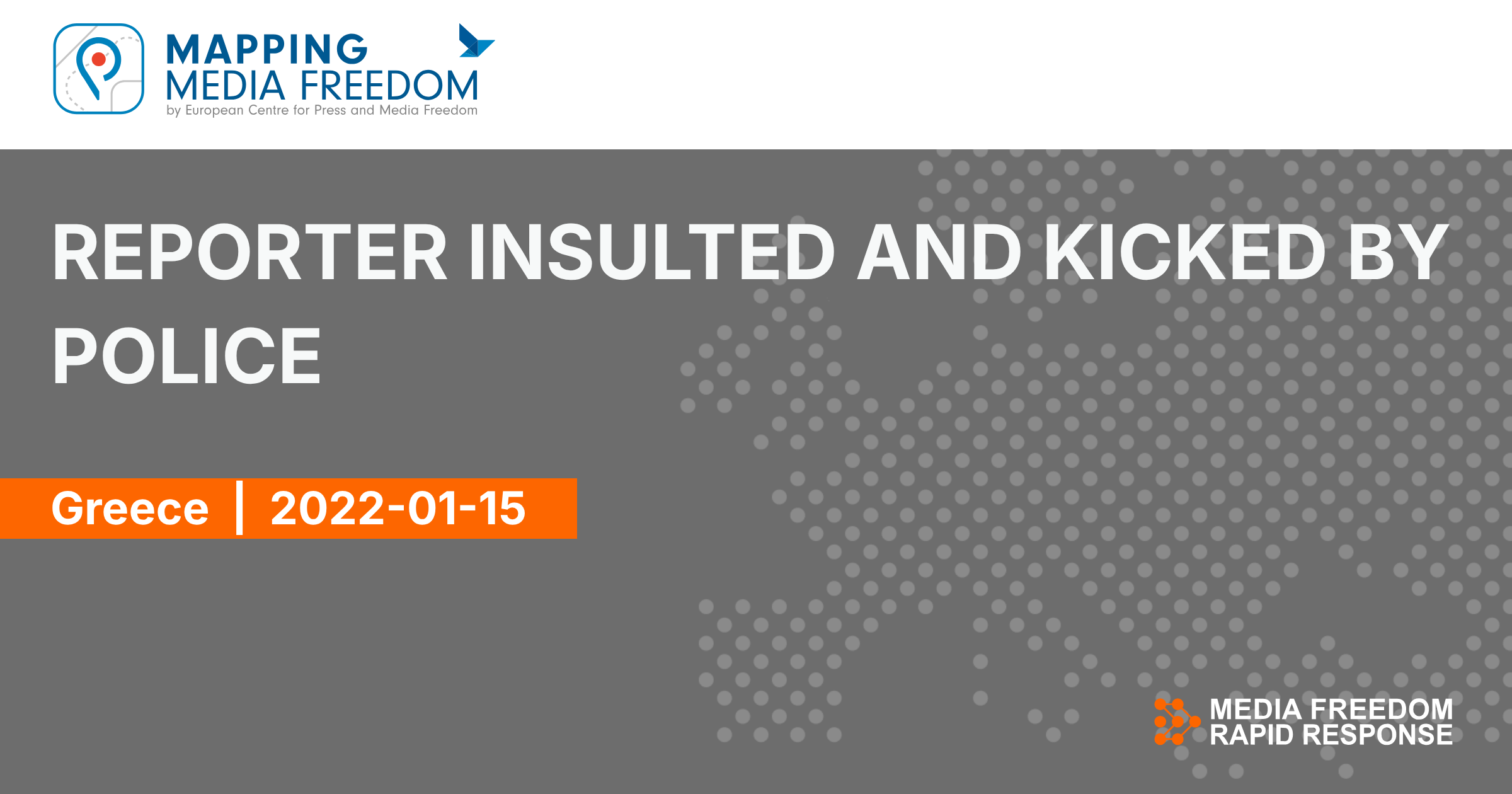 Mapping Media Freedom: Greece: Reporter insulted and kicked by police ...