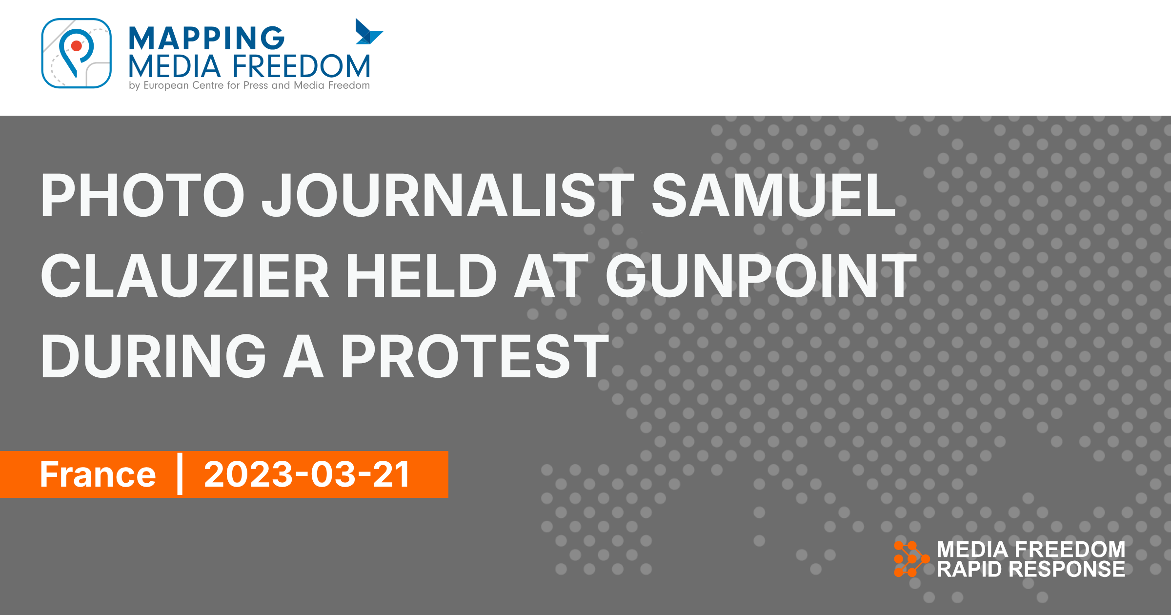 Mapping Media Freedom: France: Photo journalist Samuel Clauzier held at ...