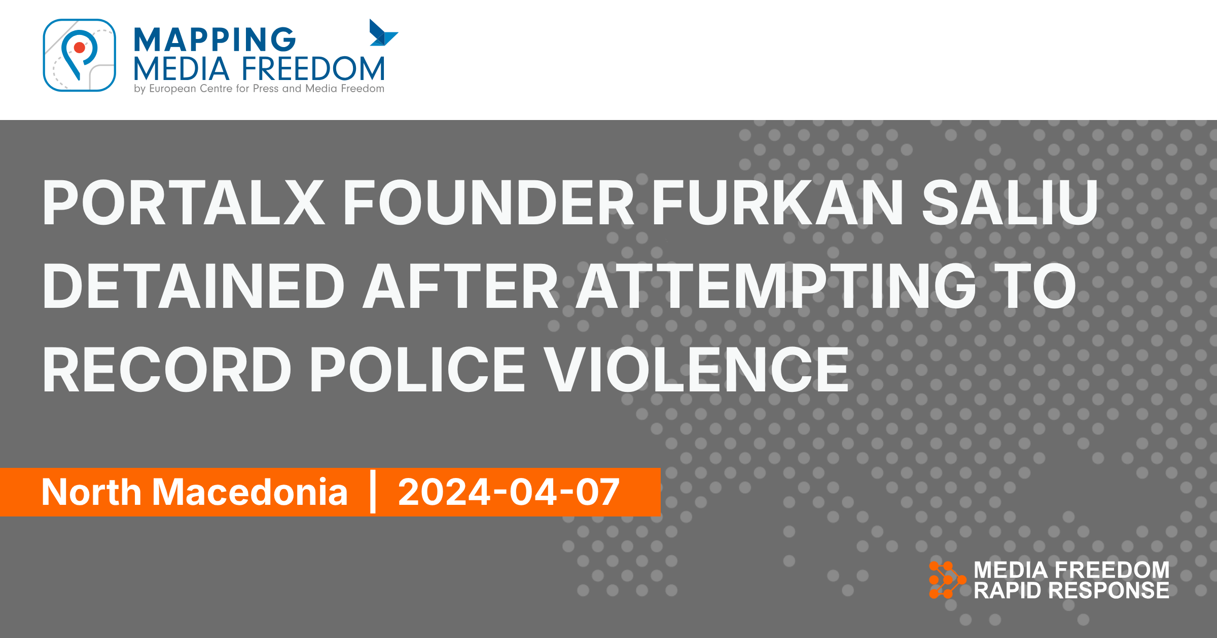Mapping Media Freedom: North Macedonia: PortalX founder Furkan Saliu detained after attempting ...